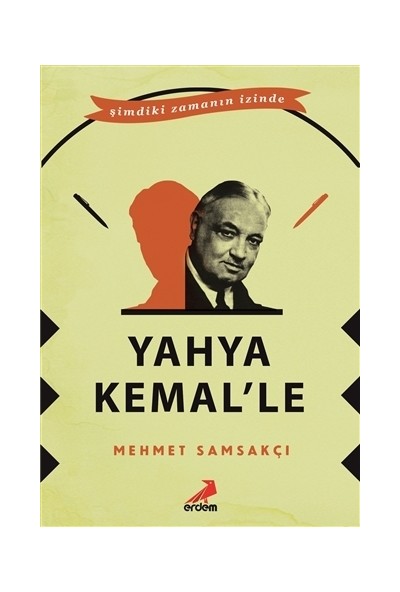 Yahya Kemal’le - Mehmet Samsakçı
