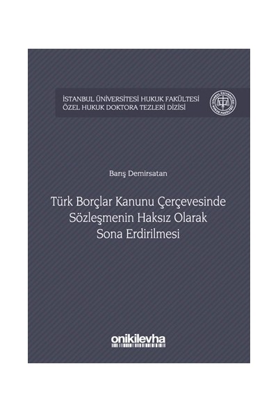 Türk Borçlar Kanunu Çerçevesinde Sözleşmenin Haksız Olarak Sona Erdirilmesi - Barış Demirsatan