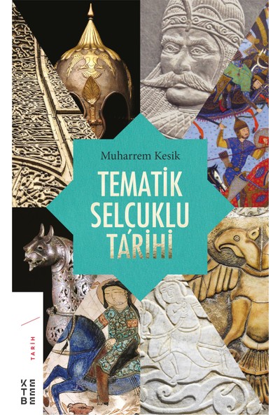 Tematik Selçuklu Tarihi - Muharrem Kesik Tematik Selçuklu Tarihi - Muharrem Kesik