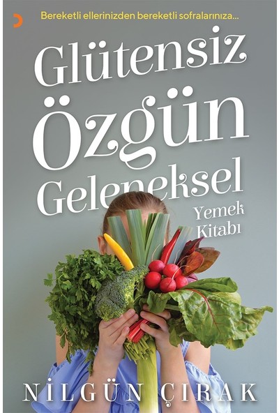 Glütensiz Özgün Geleneksel Yemek Kitabı - Nilgün Çırak Glütensiz Özgün Geleneksel Yemek Kitabı - Nilgün Çırak