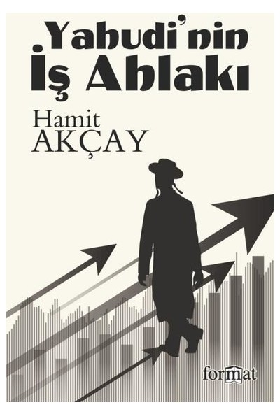 Yahudı̇’nı̇n İş Ahlakı - Hamit Akçay Yahudı̇’nı̇n İş Ahlakı - Hamit Akçay