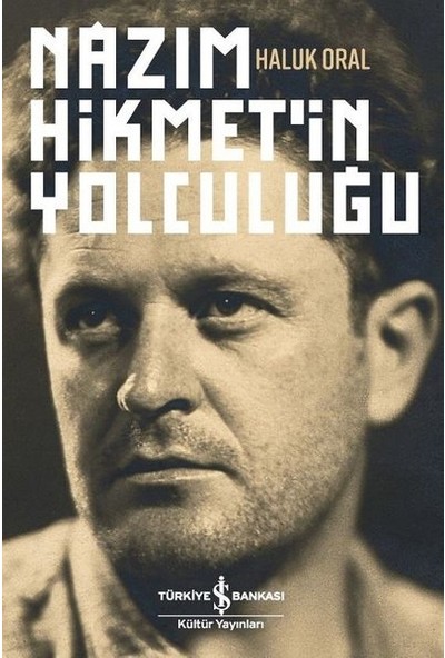 Nazım Hikmet'in Yolculuğu - Haluk Oral