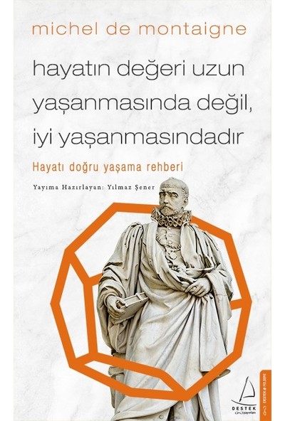 Hayatın Değeri Uzun Yaşanmasında Değil İyi Yaşanmasındadır - Michel De Montaigne