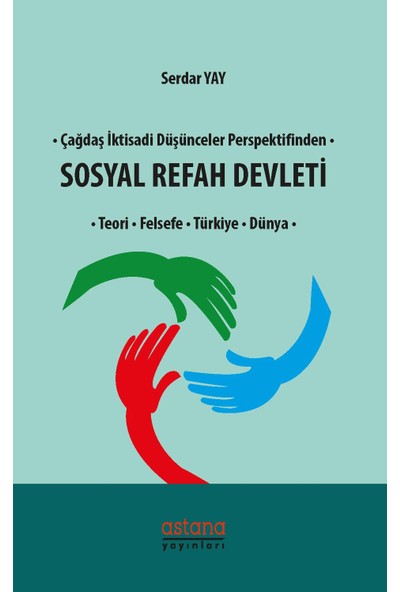 Çağdaş İktisadi Düşünceler Perspektifinden Sosyal Refah Devleti - Serdar Yay Çağdaş İktisadi Düşünceler Perspektifinden Sosyal Refah Devleti - Serdar Yay