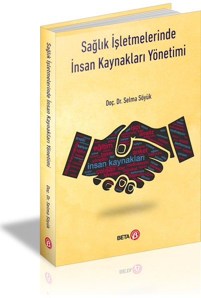 Sağlık Işletmelerinde Insan Kaynakları Yönetimi - Selma Söyük
