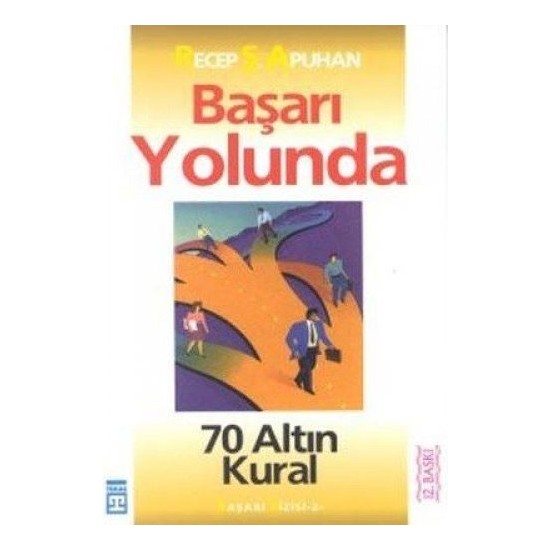 Başarı Yolunda 70 Altın Kural - Recep Şükrü Apuhan Kitabı