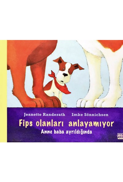 Fips Olanları Anlayamıyor - Anne Baba Ayrıldığında-Jeanette Randerath
