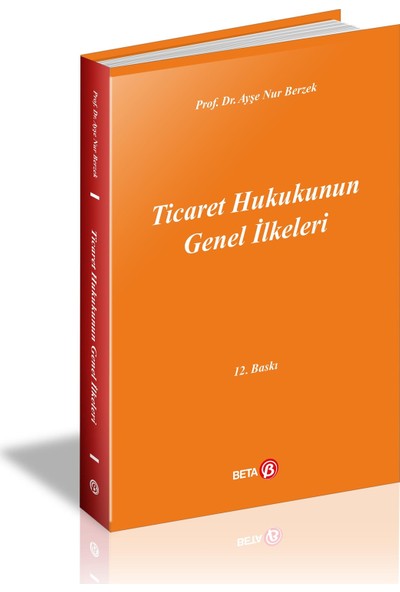 Ticaret Hukukunun Genel İlkeleri-Ayşe Nur Berzek