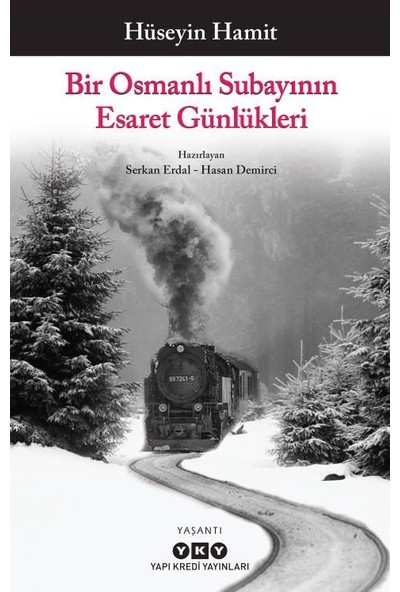Bir Osmanlı Subayının Esaret Günlükleri - Hüseyin Hamit Bir Osmanlı Subayının Esaret Günlükleri - Hüseyin Hamit