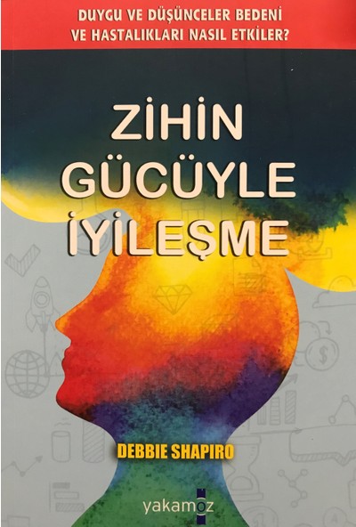 Zihin Gücüyle İyileşme - Debbie Shapiro Zihin Gücüyle İyileşme - Debbie Shapiro