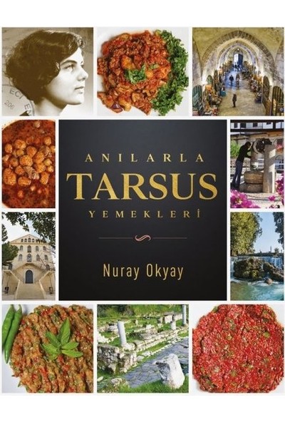 Anılarla Tarsus Yemekleri - Nuray Okyay Anılarla Tarsus Yemekleri - Nuray Okyay