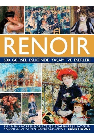 Renoir 500 Görsel Eşliğinde Yaşamı Ve Eserleri - Susie Hodge Renoir 500 Görsel Eşliğinde Yaşamı Ve Eserleri - Susie Hodge