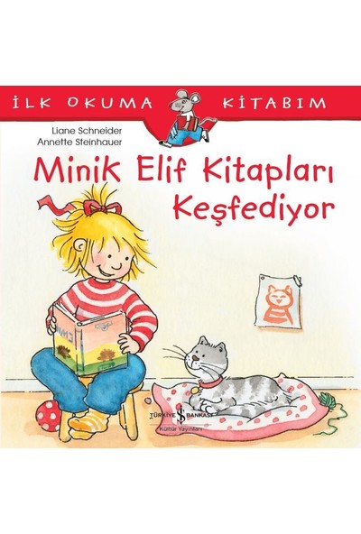 Minik Elif Kitapları Keşfediyor - İlk Okuma Kitabım - Liane Schneider Minik Elif Kitapları Keşfediyor - İlk Okuma Kitabım - Liane Schneider