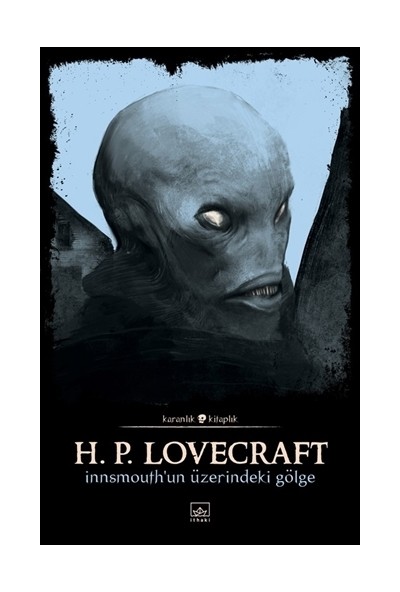 Innsmouth'un Üzerindeki Gölge - H. P. Lovecraft Innsmouth'un Üzerindeki Gölge - H. P. Lovecraft