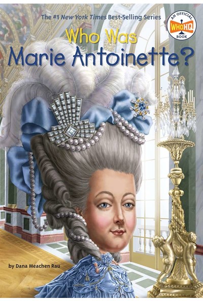 Who Was Marie Antoinette? - Dana Meachen Rau Who Was Marie Antoinette? - Dana Meachen Rau