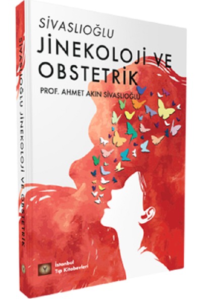 Jinekoloji ve Obstetrik - Ahmet Akın Sivaslıoğlu Jinekoloji ve Obstetrik - Ahmet Akın Sivaslıoğlu