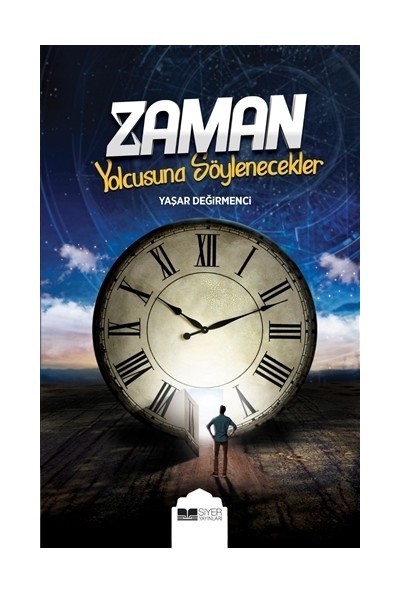 Zaman Yolcusuna Söylenecekler - Yaşar Değirmenci