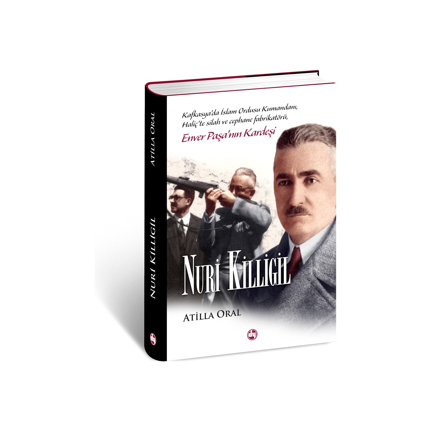 Nuri Killigil | Enver Paşa'nın Kardeşi (Atilla Oral) Kitabı