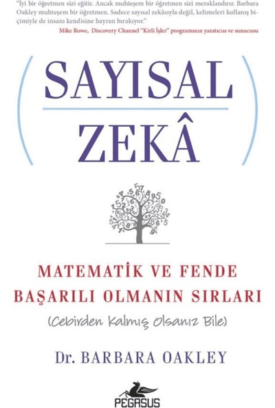 Sayısal Zeka: Matematik ve Fende Başarılı Olmanın Sırları (Cebirden Kalmış Olsanız Bile) - Barbara Oakley Sayısal Zeka: Matematik ve Fende Başarılı Olmanın Sırları (Cebirden Kalmış Olsanız Bile) - Barbara Oakley