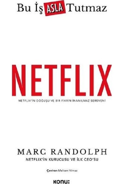 Netflix: Bu İş Asla Tutmaz - Marc Randolph Netflix: Bu İş Asla Tutmaz - Marc Randolph