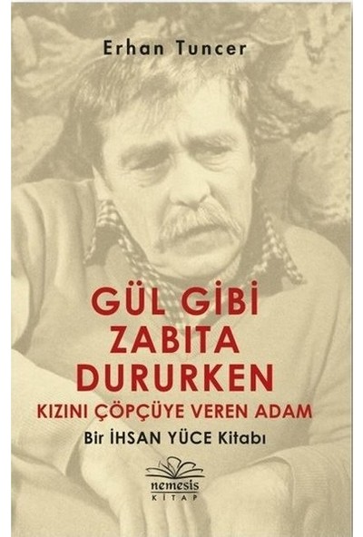 Gül Gibi Zabıta Dururken Kızını Çöpçüye Veren Adam - Erhan Tuncer