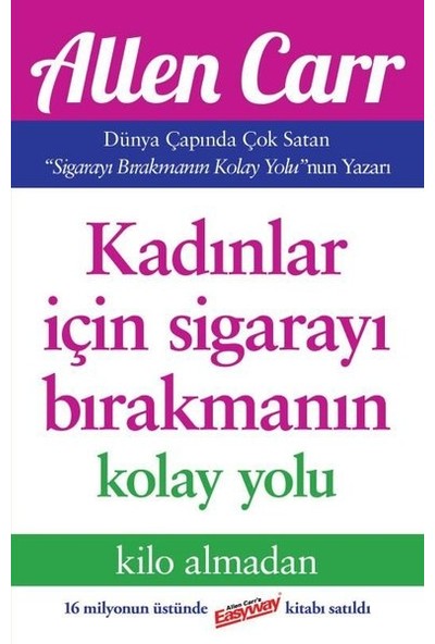 Kadınlar İçin Sigarayı Bırakmanın Kolay Yolu - Allen Carr Kadınlar İçin Sigarayı Bırakmanın Kolay Yolu - Allen Carr