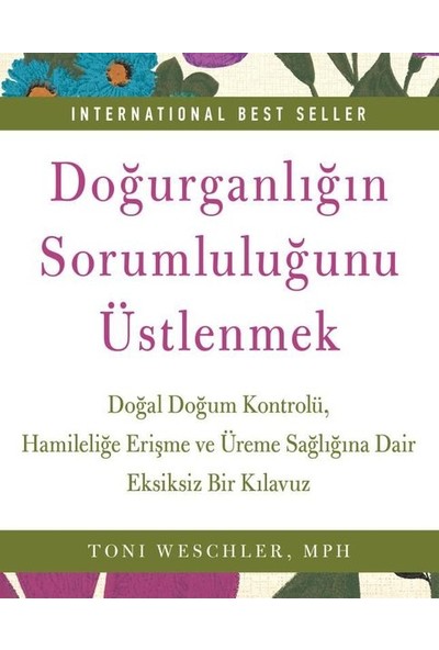 Doğurganlığın Sorumluluğunu Üstlenmek - Toni Weschler