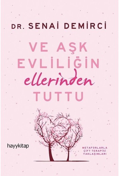 Ve Aşk Evliliğin Ellerinden Tuttu - Senai Demirci