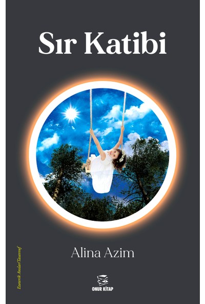 Sır Katibi - Ezoterik Anılar-Tasavvuf - Alina Azim Sır Katibi - Ezoterik Anılar-Tasavvuf - Alina Azim