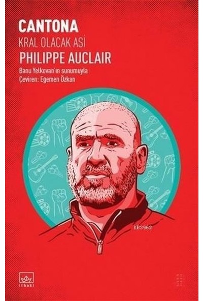 Cantona: Kral Olacak Asi - Philippe Auclair Cantona: Kral Olacak Asi - Philippe Auclair