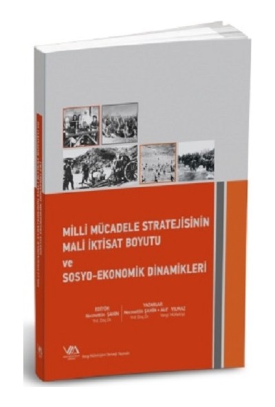 Milli Mücadele Stratejisinin Mali İktisat Boyutu Ve Sosyo-Ekonomik Dinamikleri - Necmettin Şahin Milli Mücadele Stratejisinin Mali İktisat Boyutu Ve Sosyo-Ekonomik Dinamikleri - Necmettin Şahin