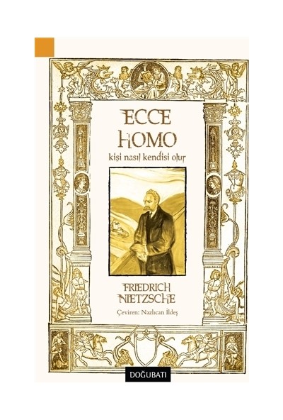 Ecco Home; Kişi Nasıl Kendisi Olur - Friedrich Nietzsche Ecco Home; Kişi Nasıl Kendisi Olur - Friedrich Nietzsche