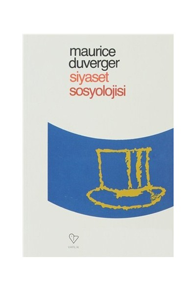Siyaset Sosyolojisi-Maurice Duverger Siyaset Sosyolojisi-Maurice Duverger