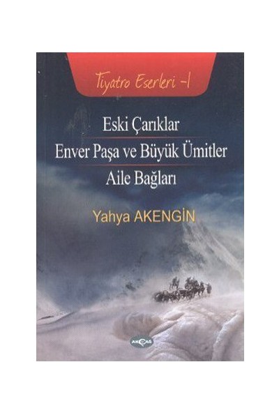 Eski Çarıklar - Enver Paşa Ve Büyük Ümitler - Aile Bağları-Yahya Akengin Eski Çarıklar - Enver Paşa Ve Büyük Ümitler - Aile Bağları-Yahya Akengin