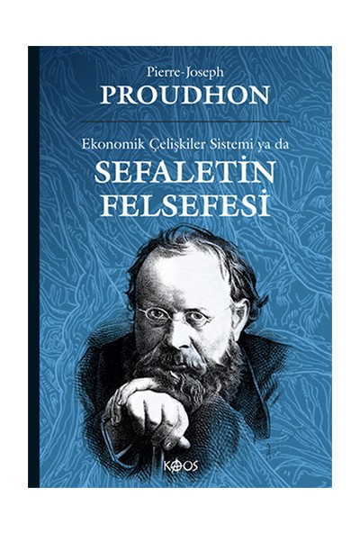 Ekonomik Çelişkiler Sistemi Ya Da Sefaletin Felsefesi-Pierre Joseph Proudhon Ekonomik Çelişkiler Sistemi Ya Da Sefaletin Felsefesi-Pierre Joseph Proudhon