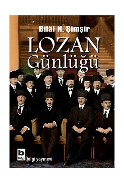 Lozan Günlüğü-Bilal N. Şimşir Lozan Günlüğü-Bilal N. Şimşir