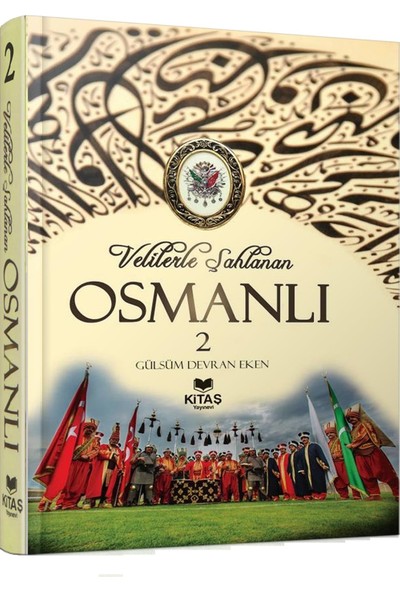 Velilerle Şahlanan Osmanlı 2.cilt - Gülsüm Devran Eken Velilerle Şahlanan Osmanlı 2.cilt - Gülsüm Devran Eken