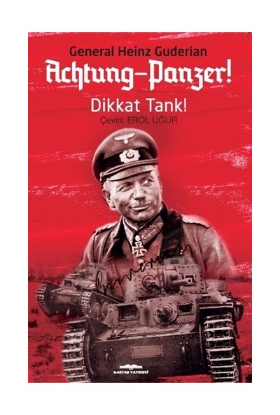 Achtung - Panzer! - Dikkat Tank! - Heinz Guderian