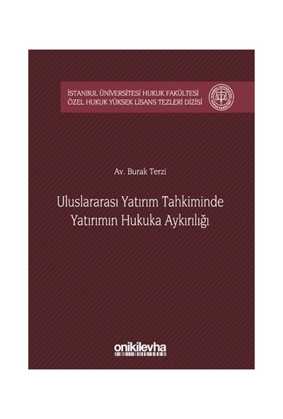 Uluslararası Yatırım Tahkiminde Yatırımın Hukuka Aykırılığı - Burak Terzi