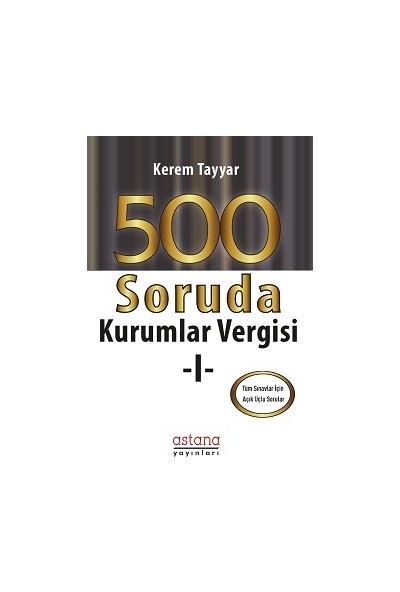 500 Soruda Kurumlar Vergisi 1 - Kerem Tayyar 500 Soruda Kurumlar Vergisi 1 - Kerem Tayyar