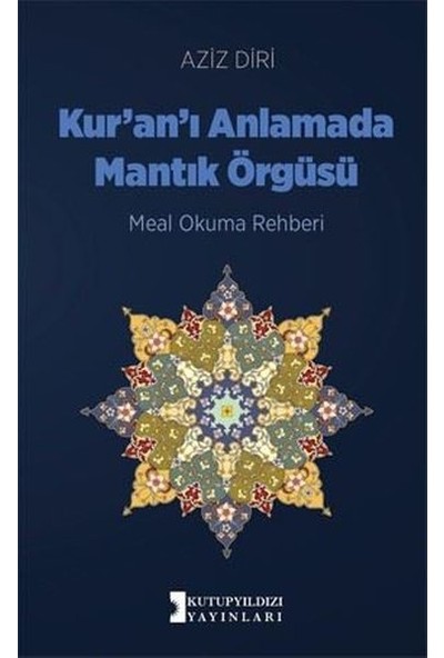 Kur'an'ı Anlamada Mantık Örgüsü - Aziz Diri