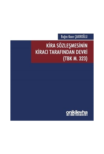 Kira Sözleşmesinin Kiracı Tarafından Devri (Tbk M. 323) - Buğra Kaan Çakıroğlu