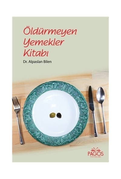 Öldürmeyen Yemekler Kitabı - Alpaslan Bilen