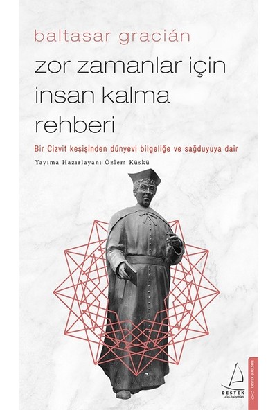 Zor Zamanlar İçin İnsan Kalma Rehberi - Baltasar Gracián