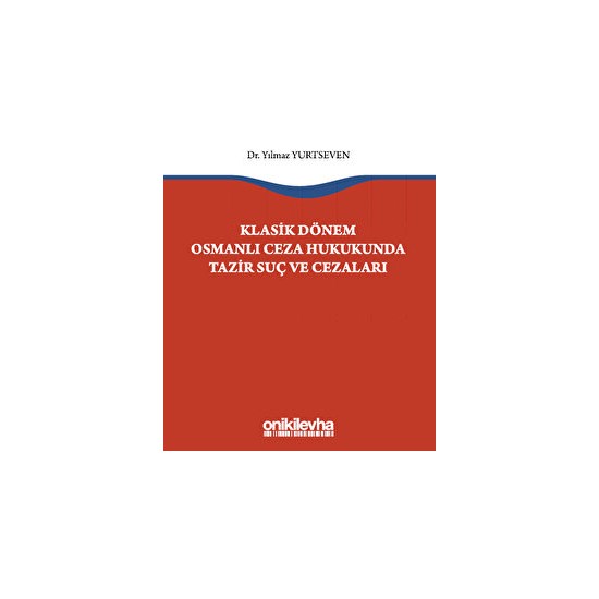 Klasik Dönem Osmanlı Ceza Hukukunda Tazir Suç ve Cezaları Kitabı