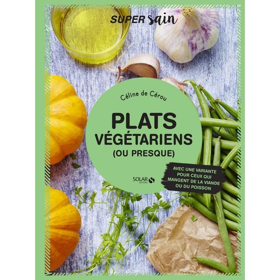 Plats Végétariens (Ou Presque) - Super Sain (Super Facile) Kitabı