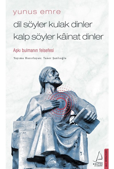 Dil Söyler Kulak Dinler Kalp Söyler Kâinat Dinler - Yunus Emre Dil Söyler Kulak Dinler Kalp Söyler Kâinat Dinler - Yunus Emre