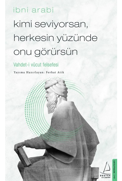 Kimi Seviyorsan, Herkesin Yüzünde Onu Görürsün - İbni Arabi Kimi Seviyorsan, Herkesin Yüzünde Onu Görürsün - İbni Arabi