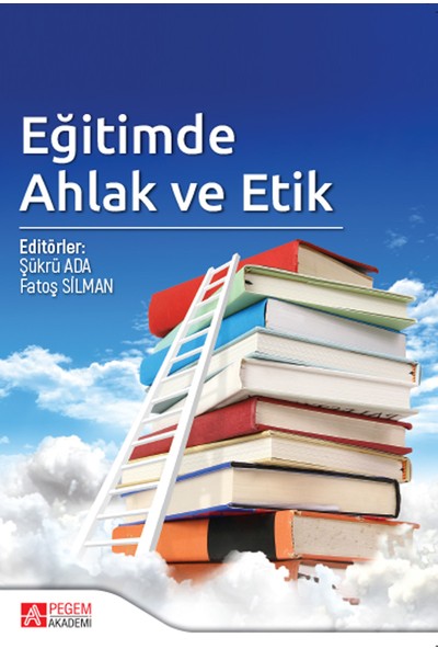 Eğitimde Ahlak Ve Etik - Mehmet Teyfur Eğitimde Ahlak Ve Etik - Mehmet Teyfur