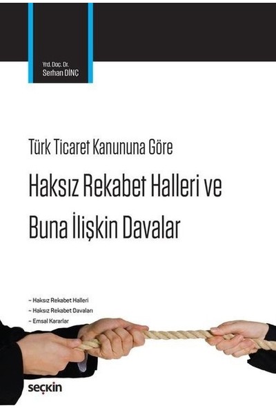 Haksız Rekabet Halleri ve Buna İlişkin Davalar - Serhan Dinç Haksız Rekabet Halleri ve Buna İlişkin Davalar - Serhan Dinç